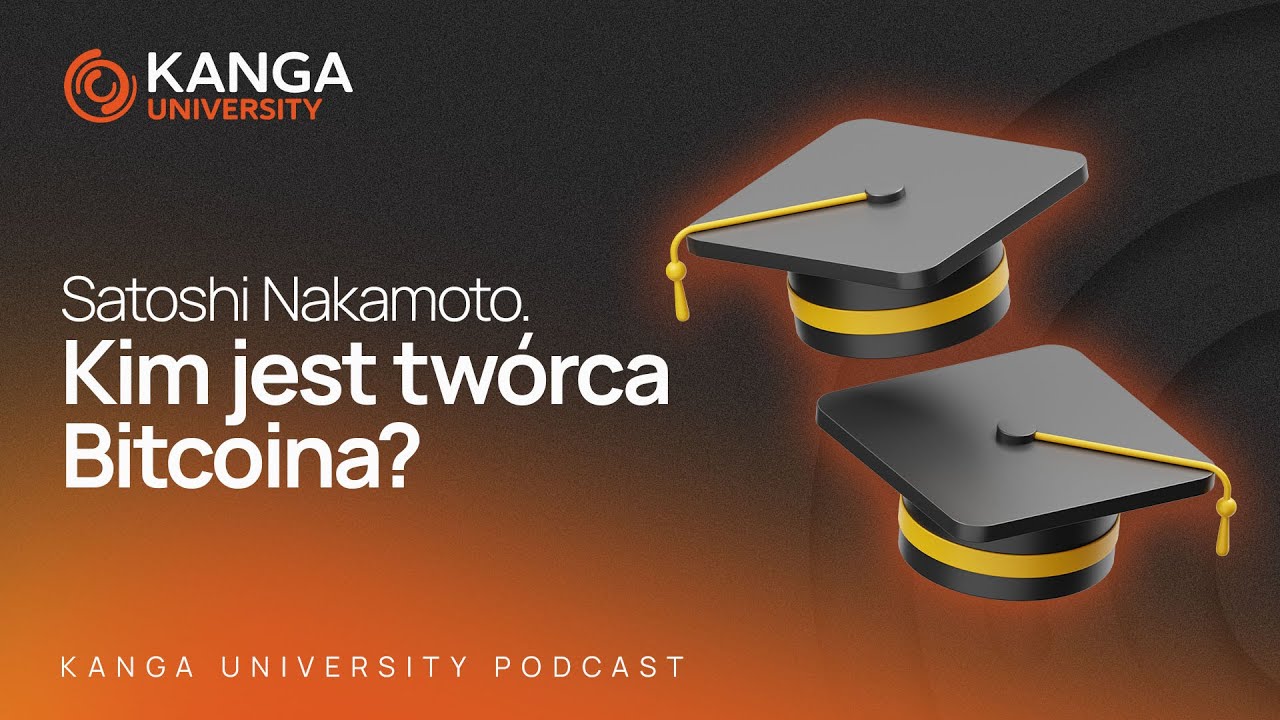 #3 | Satoshi Nakamoto. Kim jest twórca Bitcoina? - Kanga University